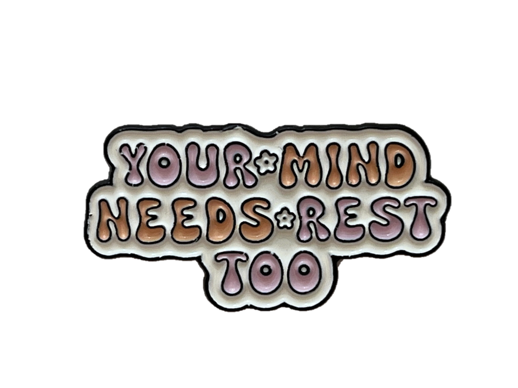 Your mind needs rest too – Pin Your Style